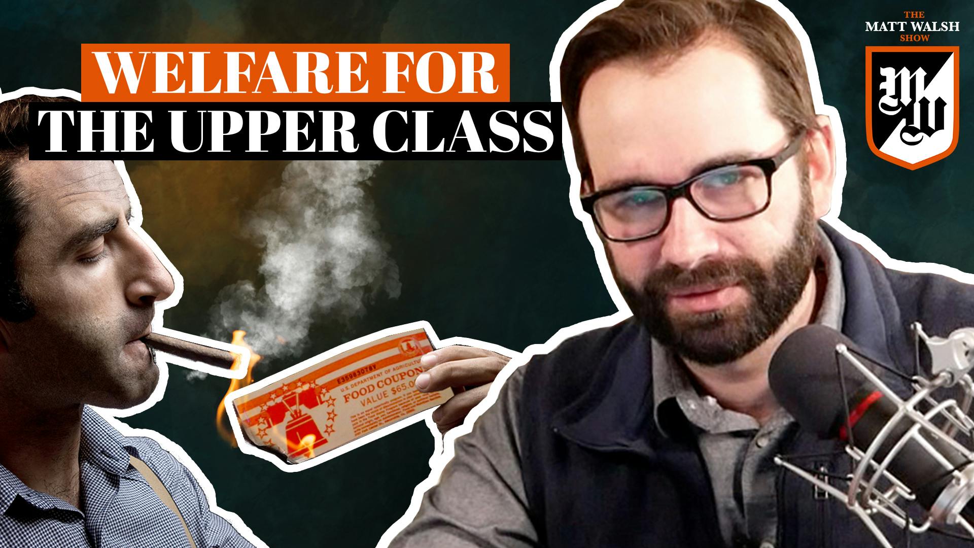 Ep. 407 - Welfare For the Upper Class