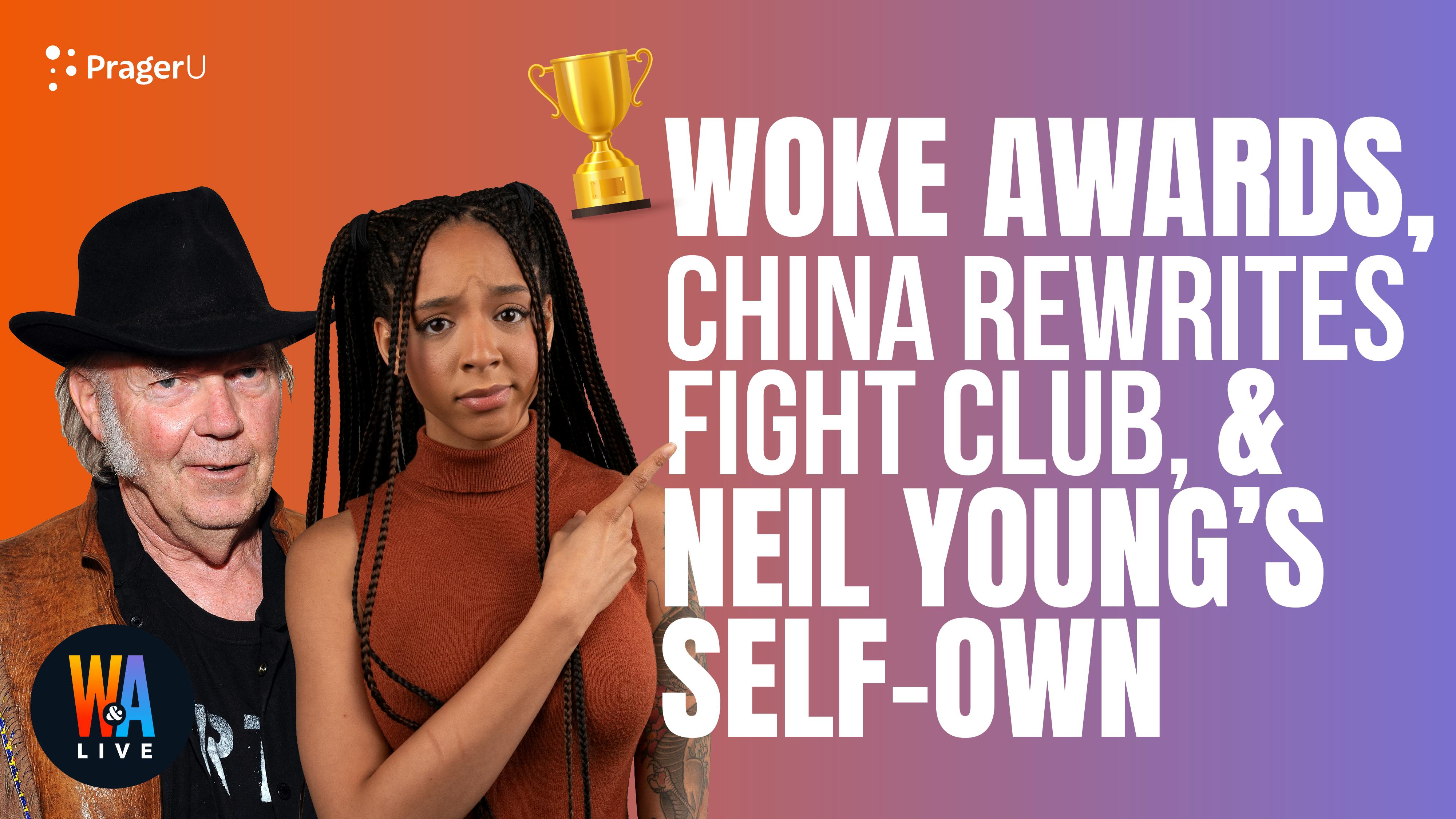 Woke Awards, China Rewrites Fight Club, & Neil Young’s Self-Own