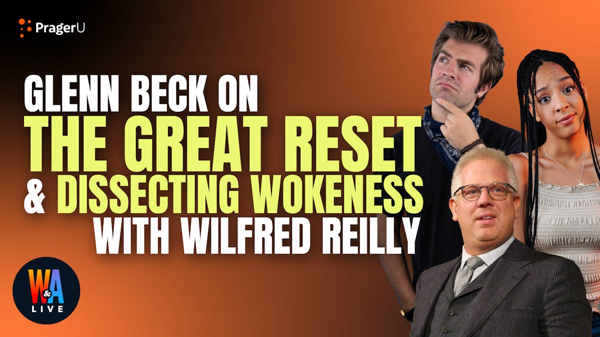 Glenn Beck on the Great Reset & Dissecting Wokeness W/ Wilfred Reilly: 2/17/2022