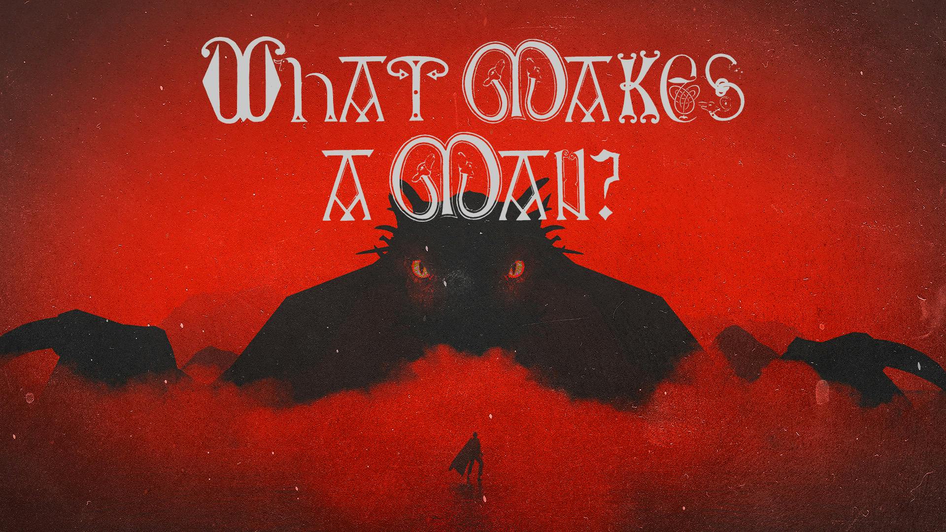 Episode 1: “What Makes a Man?”