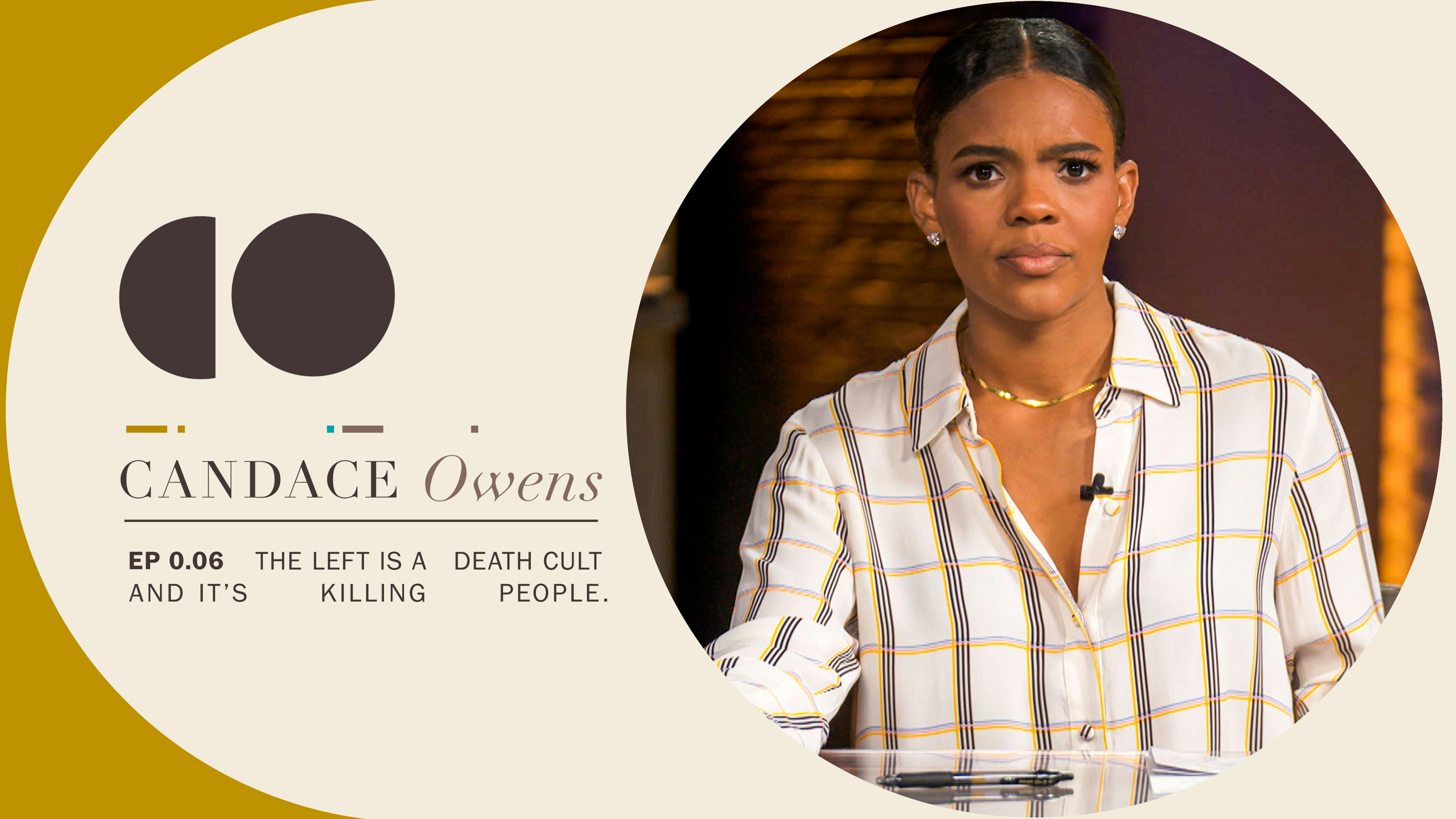 Ep. 6 - The Left Is A Death Cult and It's Killing People