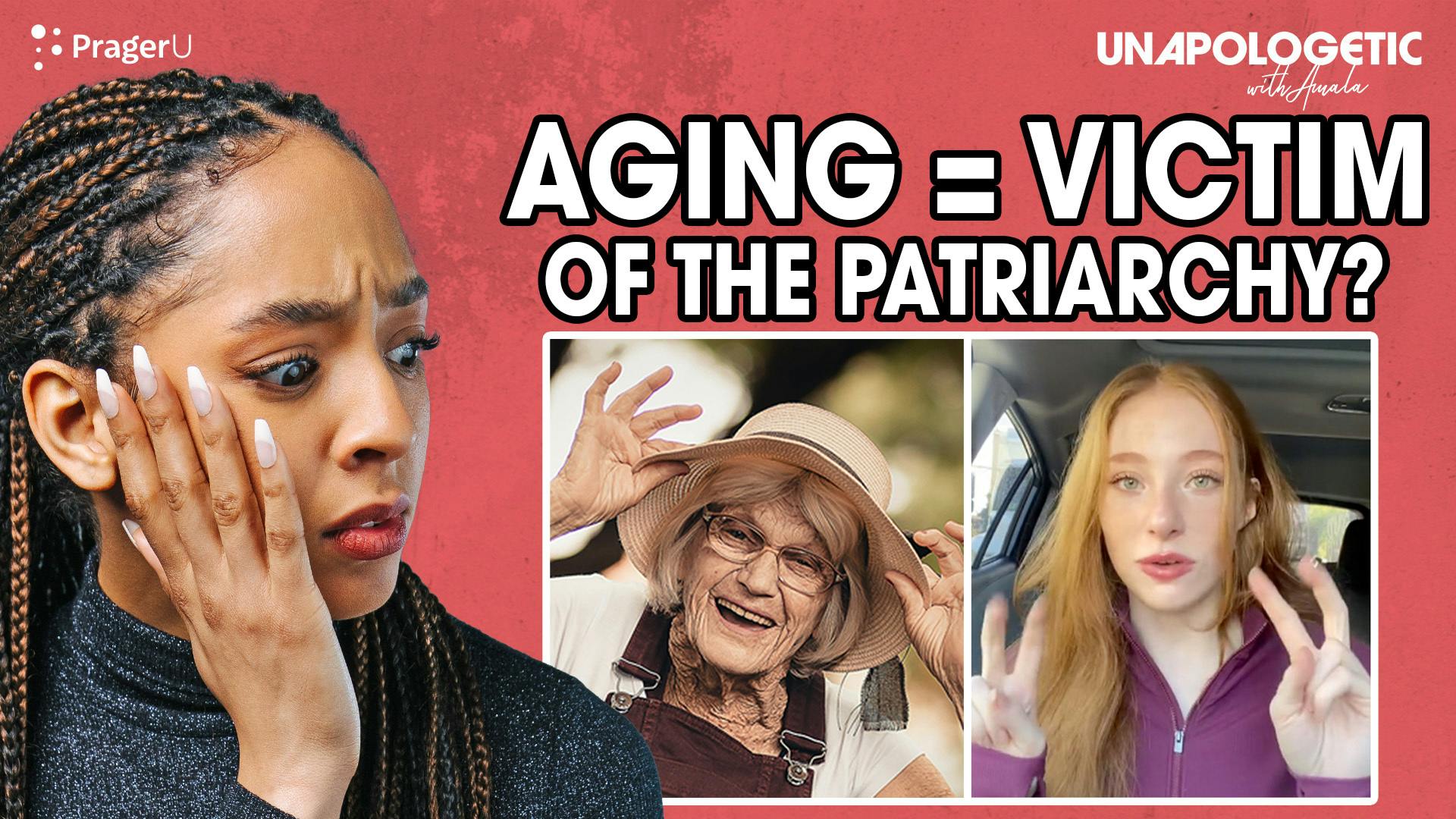 Aging Makes You a Victim of the Patriarchy?