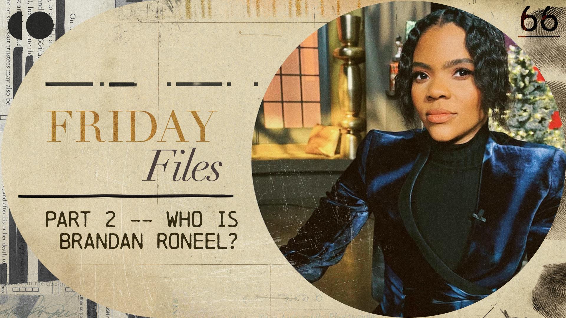 Ep. 66 - Part 2 - Who Is Brandan Roneel?