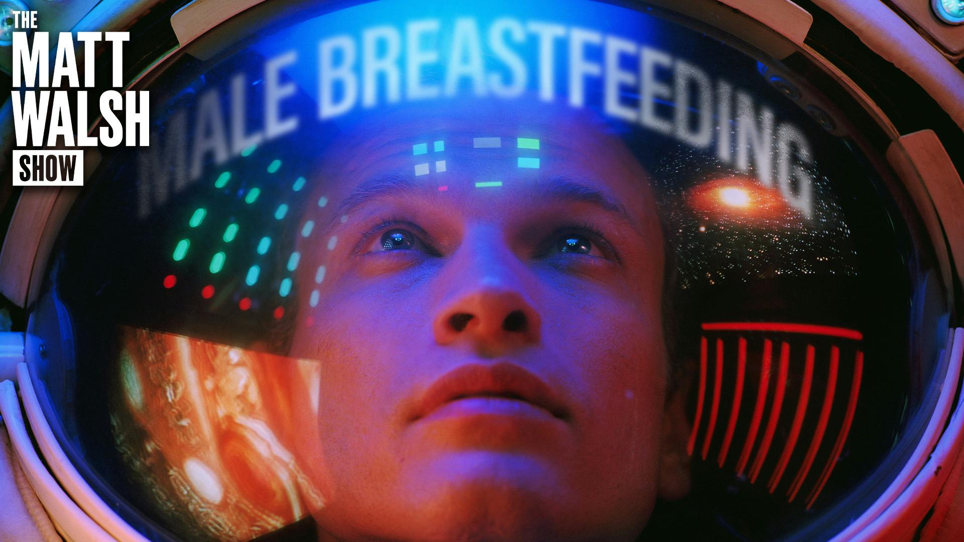 Ep. 1171 - The Left Has Found Their New Frontier: Male Breastfeeding