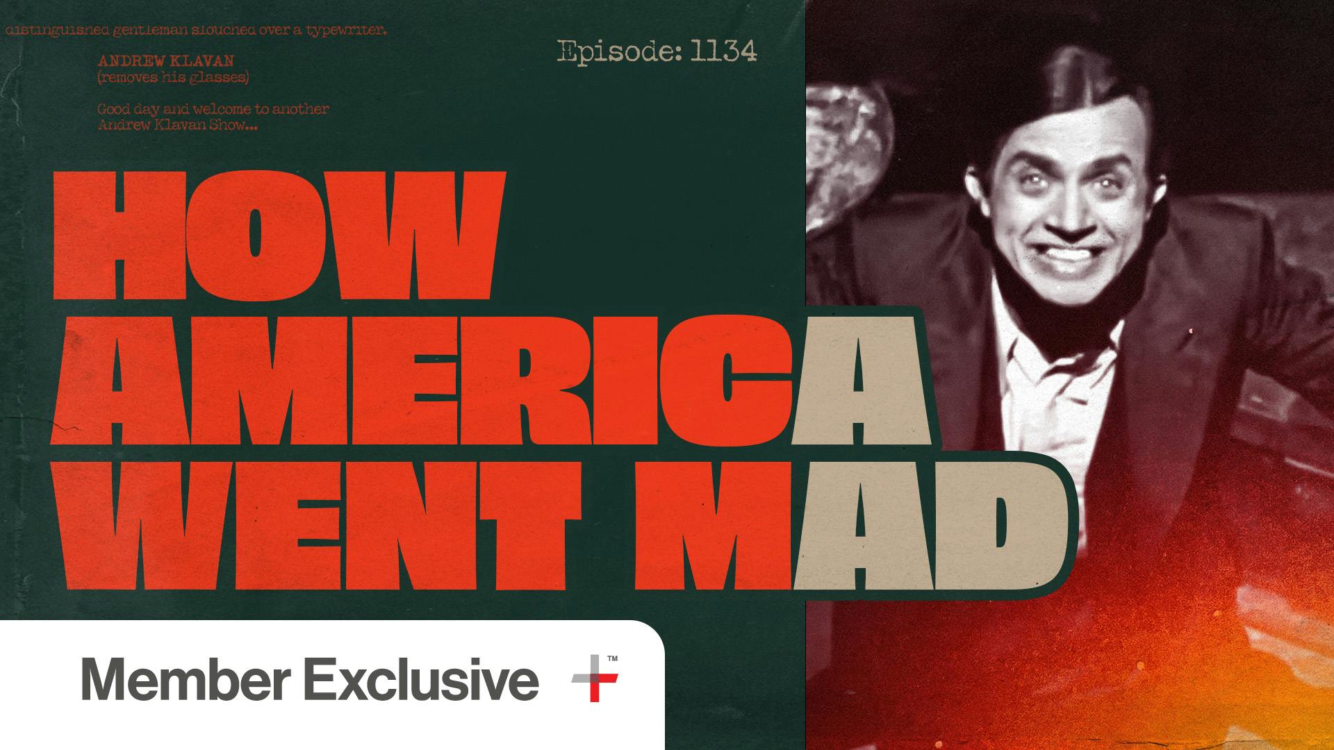 Ep. 1134 - How America Went Mad [Member Exclusive]