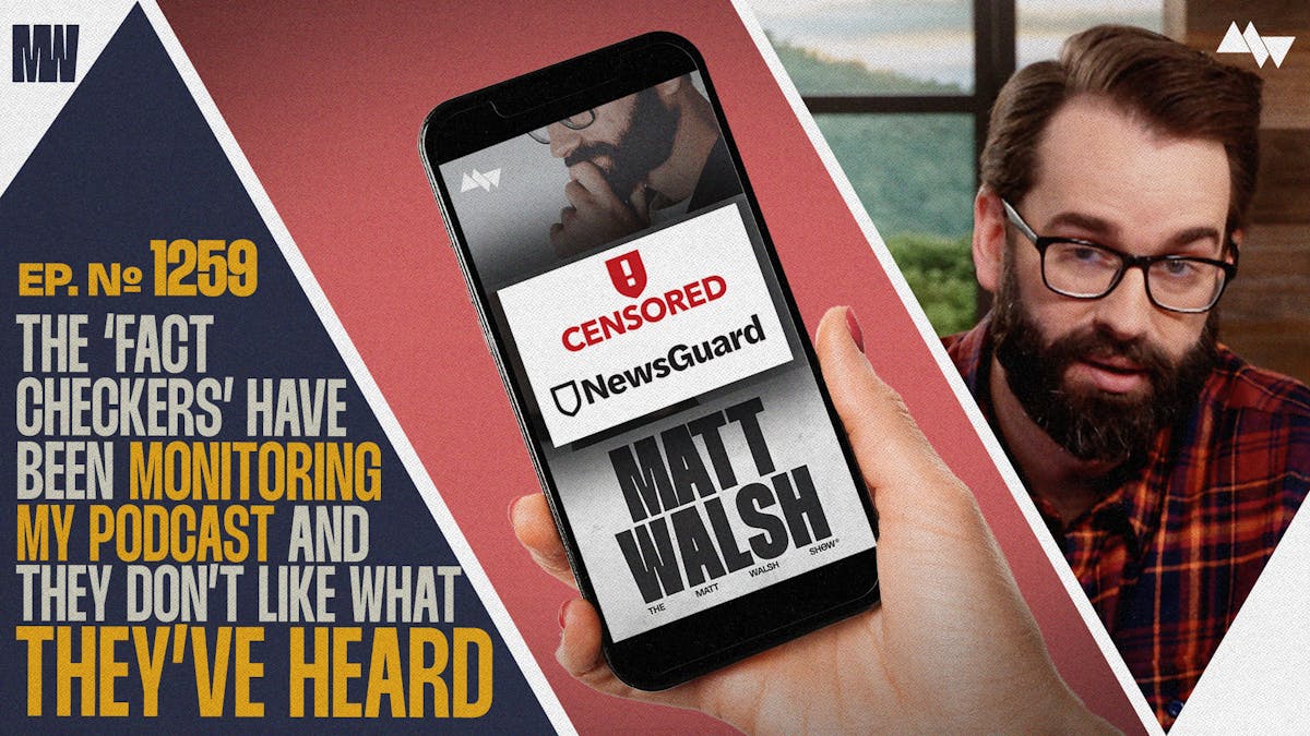 Ep. 1259 - The 'Fact Checkers' Have Been Monitoring My Podcast And They ...
