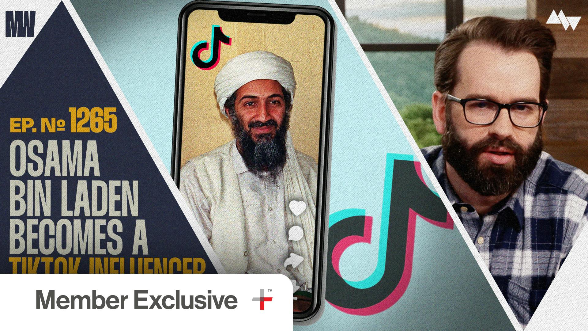 Ep. 1265 - Osama bin Laden Becomes A TikTok Influencer [Member Exclusive]