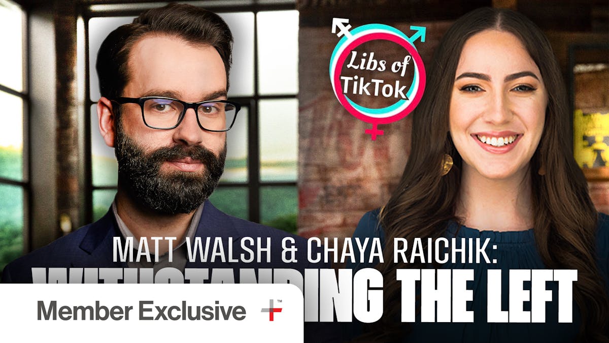 Matt Walsh and @LibsofTikTok Creator Chaya Raichik On Being Attacked By Leftists [Member Exclusive]