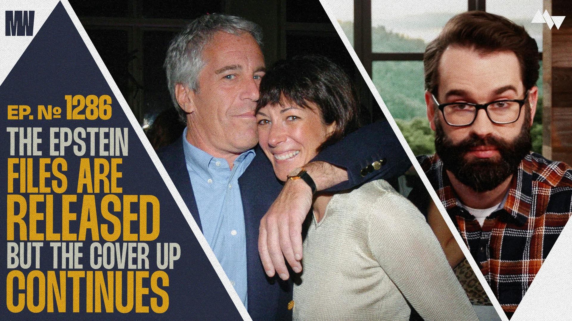 Ep. 1286 - The Epstein Files Are Released But The Cover Up Continues