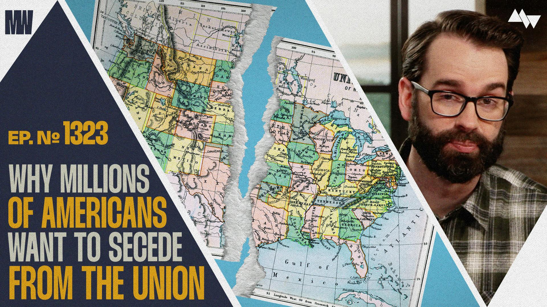 Ep. 1323 - Why Millions Of Americans Want To Secede From The Union