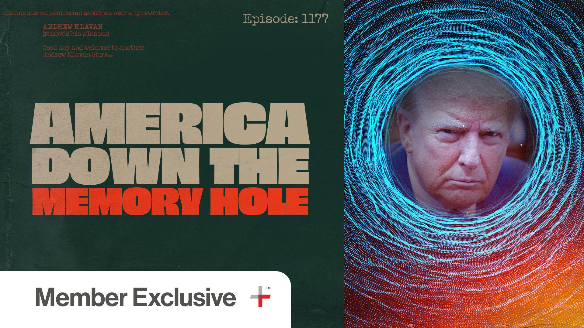 Ep. 1177 - America Down the Memory Hole [Member Exclusive]