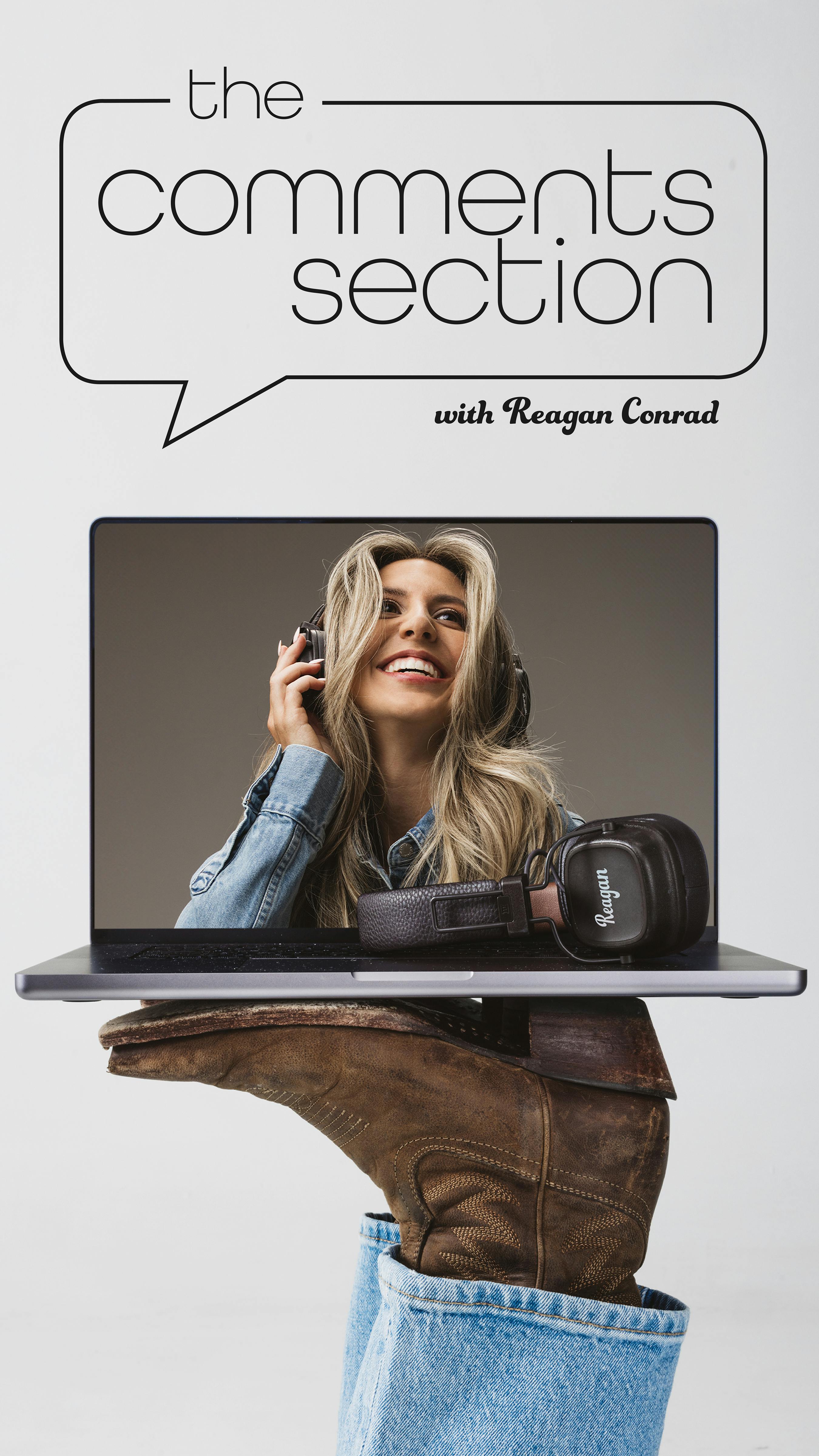 The Comments Section with Reagan Conrad